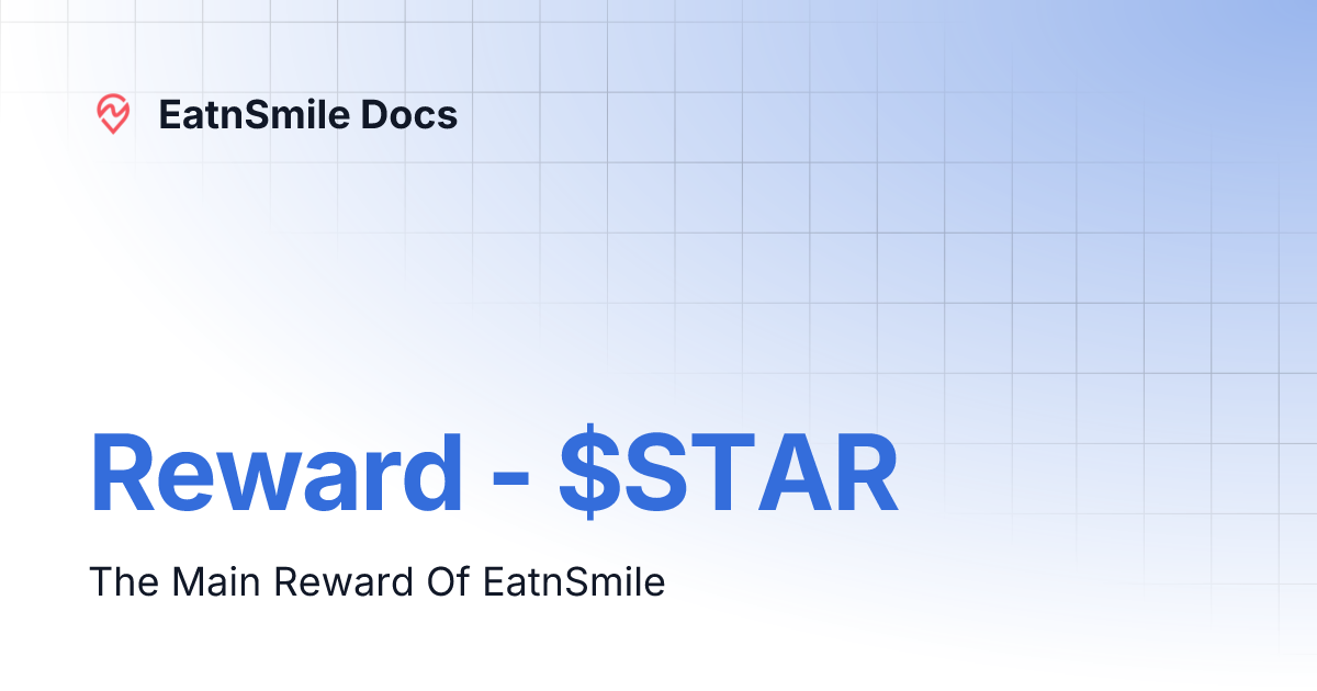 Reward - $STAR | EatnSmile Docs
